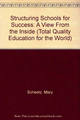 Structuring Schools for Success: A View From the Inside (Total Quality ...