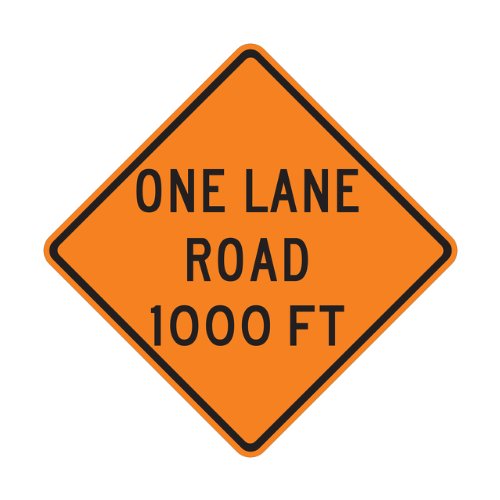 W20-4, 24"x24"x.080 HIP Orange, One Lane Road 1000FT aluminum traffic ...
