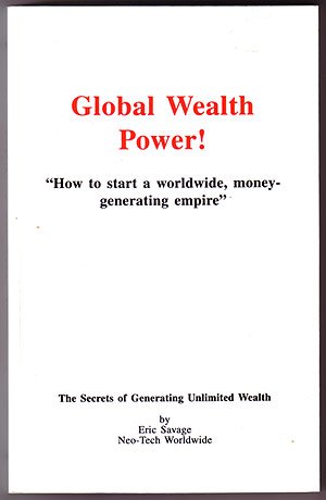 Global Wealth Power! How to Start a Worldwide, Money-Generating Empire ...