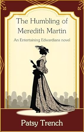 The Humbling of Meredith Martin: The biography of an Edwardian actress ...