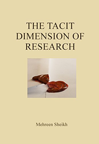 The tacit dimension of research , Sheikh, Mehreen - Amazon.com