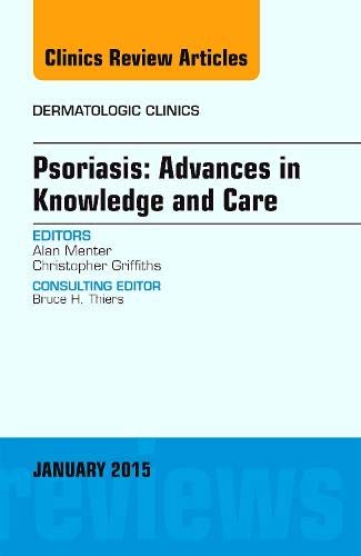 Psoriasis: Advances in Knowledge and Care, An Issue of Dermatologic ...
