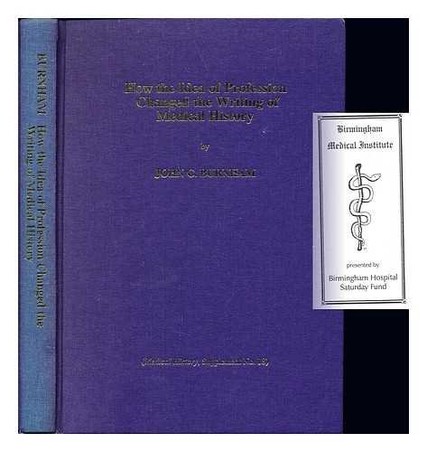 How the Idea of Profession Changed the Writing of Medical History ...