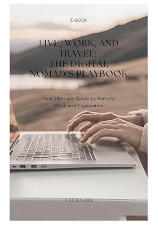 Amazon.com: Live, Work, and Travel: The Digital Nomad’s Playbook: Your ...
