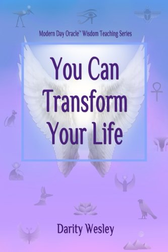 You Can Transform Your Life (Modern Day Oracle Wisdom Teaching Series ...