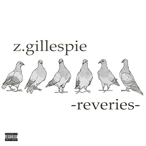 Amazon.com: Reveries [Explicit] : Z. Gillespie: Digital Music