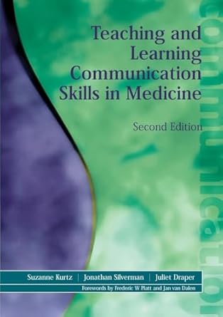 Teaching and Learning Communication Skills in Medicine: Kurtz, Suzanne ...