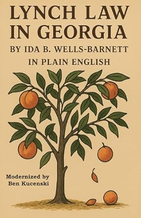 Lynch Law in Georgia By Ida B. Wells-Barnett In Plain English: Wells ...