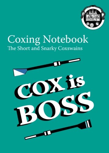 The Coxing Notebook: A Blank Notebook For Coxswains, Rowers, and Rowing ...