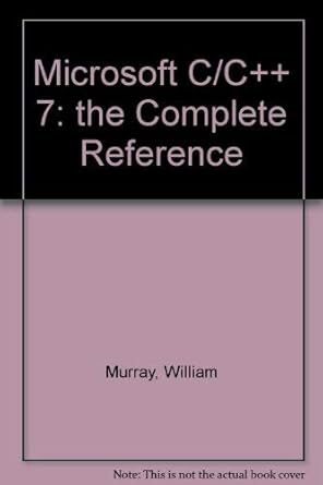 Microsoft C/C++ 7: The Complete Reference: Murray, William H., Pappas ...
