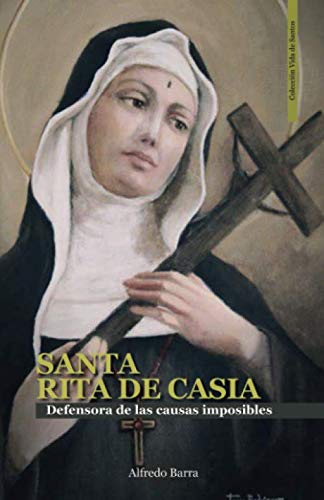 SANTA RITA DE CASIA: Defensora de las causas imposibles (Vida de Santos ...