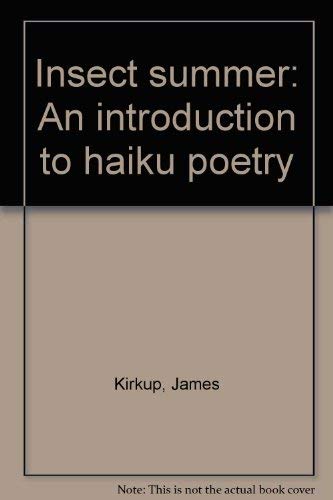 Insect summer: An introduction to haiku poetry: Kirkup, James ...