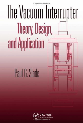 By Paul G. Slade The Vacuum Interrupter: Theory, Design, and ...