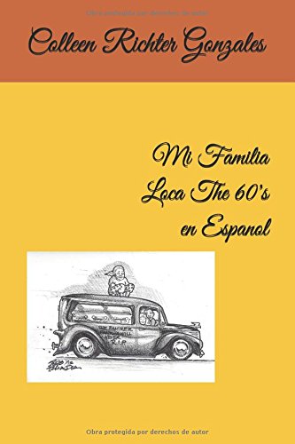 Mi Familia Loca The 60's In Spanish (Spanish Edition): Richter-Gonzales ...