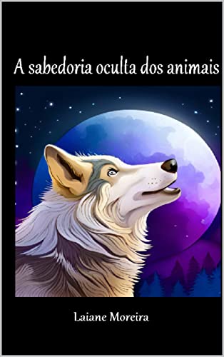 Sabedoria Oculta dos Animais: Interpretando o oráculo Animal Spirit ...