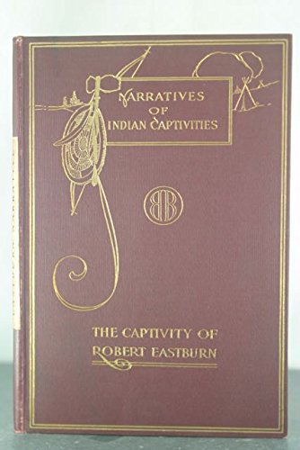 The Dangers and Sufferings of Robert Eastburn, and His Deliverance from ...
