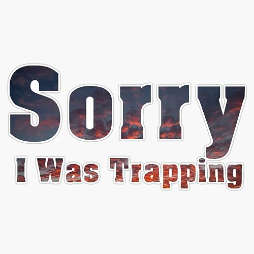 Sorry I was Trapping Sticker Vinyl Decal – Best Hunting Scents