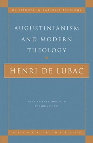 Augustinianism and Modern Theology (Milestones in Catholic Theology ...