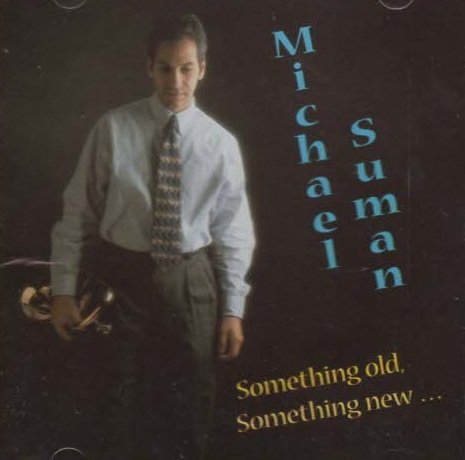 Michael Suman - Something Old, Something New... - Amazon.com Music