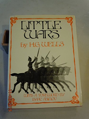 Little Wars: a Game for Boys From Twelve Years of Age to One Hundred ...