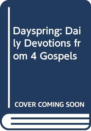 Dayspring: Daily Devotions from 4 Gospels: Seamands, John T ...
