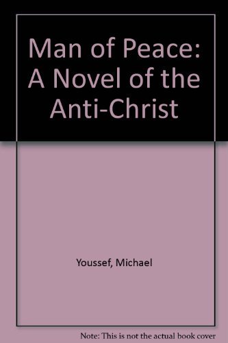 Man of Peace: A Novel of the Anti-Christ: Youssef, Michael ...