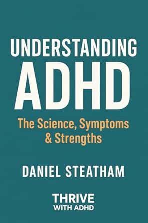 Understanding ADHD - The Science, Symptoms & Strengths : The Science ...