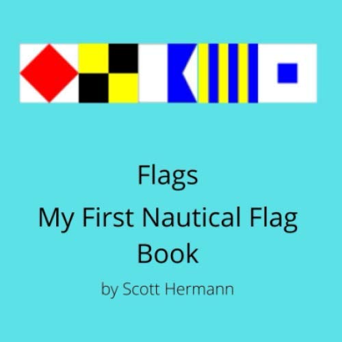 Flags: My First Nautical Flag Book: Hermann, Scott: 9798612027683 ...