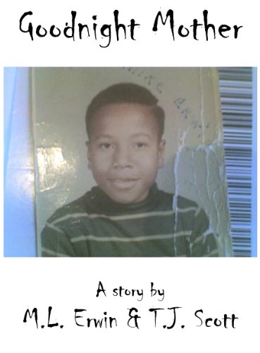 Amazon.com: Goodnight Mother eBook : Scott, T.J., Erwin, M.L.: Kindle Store