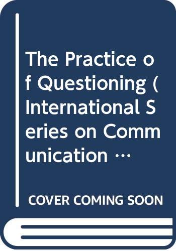 The practice of questioning (International series on communication ...