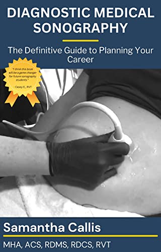 Diagnostic Medical Sonography: The Definitive Guide to Planning Your ...