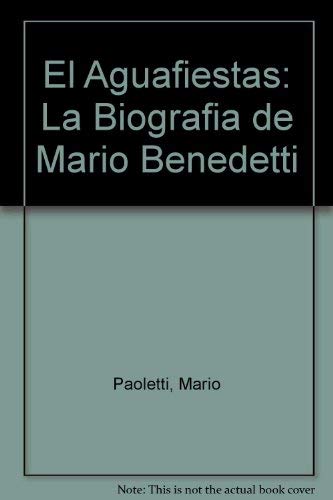 El Aguafiestas: La Biografia de Mario Benedetti : Paoletti Mario ...