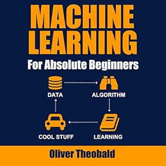 Machine Learning for Absolute Beginners: Python for Data Science, Book ...