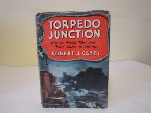 Torpedo junction;: With the Pacific fleet from Pearl harbor to Midway ...
