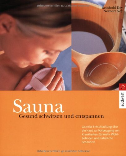 Gesund schwitzen in der Sauna. Gezielte Entschlackung über die Haut zur Vorbeugung von ...
