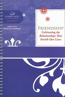 Friendship: Cultivating the Relationships That Enrich Our Lives ...