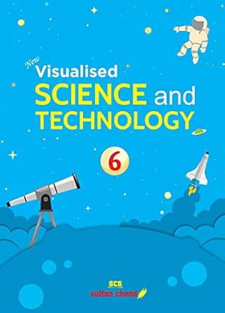 New Visualised Science and Technology: Textbook for CBSE Class 6 (2022 ...