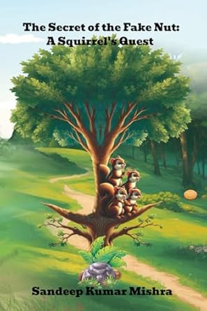 The Secret of the Fake Nut: A Squirrel's Quest (A Jungle Saga): Mishra ...