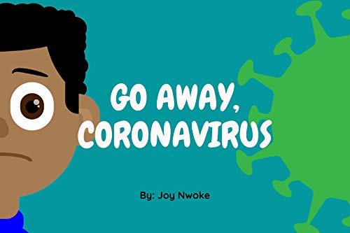 Go Away, Coronavirus eBook : Nwoke, Joy: Amazon.in: Kindle Store