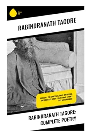 Rabindranath Tagore: Complete Poetry: Gitanjali, The Gardener, Fruit ...
