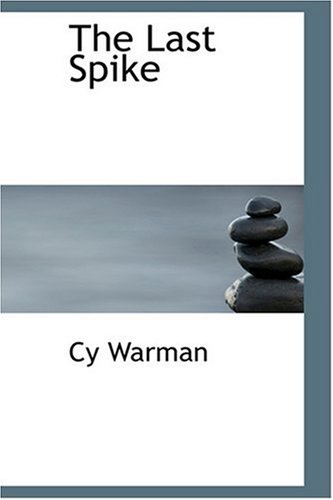 The Last Spike: Warman, Cy: 9780554357614: Amazon.com: Books