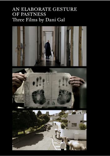 An Elaborate Gesture of Pastness: Three Films by Dani Gal: Dani Gal ...