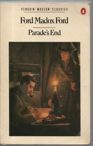 Parade's End: Some Do Not-. No More Parades. A Man Could Stand Up-. the ...