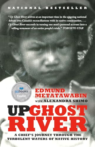 Up Ghost River: A Chief's Journey Through the Turbulent Waters of ...