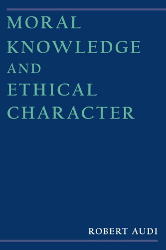Moral Knowledge and Ethical Character - Kindle edition by Audi, Robert ...