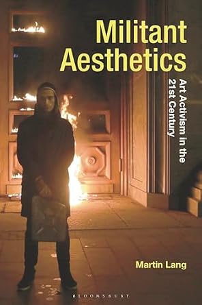 Amazon.co.jp: Militant Aesthetics: Art Activism in the 21st Century ...