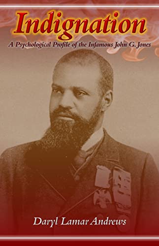 Indignation: A Psychological Profile of the Infamous John G. Jones ...