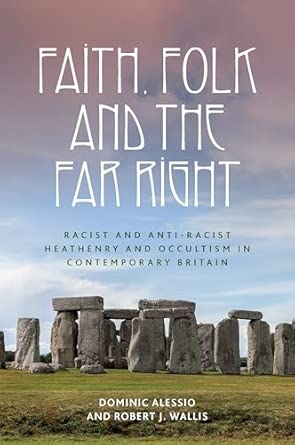 Faith, Folk and the Far Right: Racist and Anti-Racist Heathenry and ...
