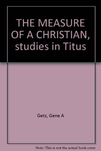 The measure of a Christian: Studies in Titus (Biblical renewal series ...