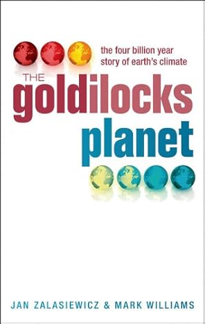 The Goldilocks Planet: The 4 billion year story of Earth's climate ...